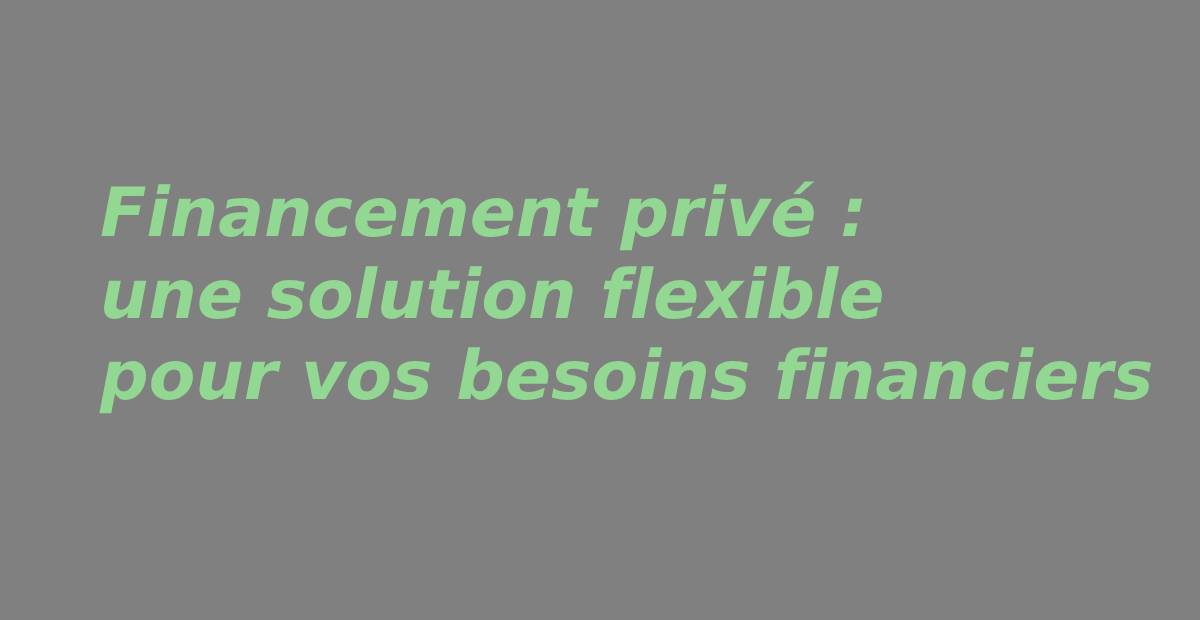 Financement privé : une solution flexible - Prêt 1000 MTL Prêt de 1000$
